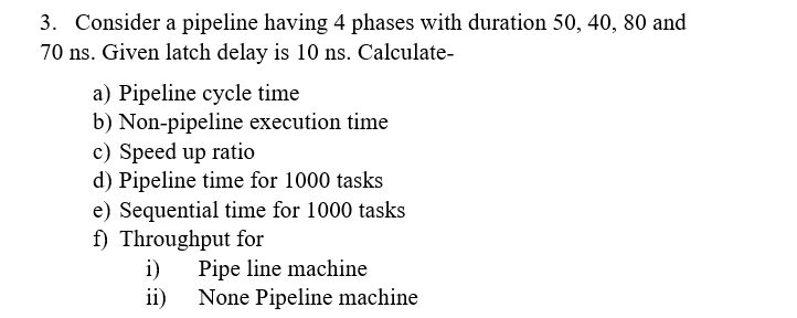 Solved 3. Consider a pipeline having 4 phases with duration | Chegg.com