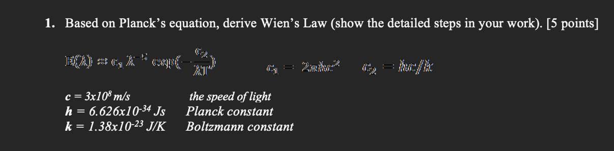 Solved 1. Based on Planck's equation, derive Wien's Law | Chegg.com