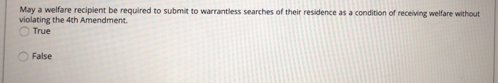 Solved May a welfare recipient be required to submit to | Chegg.com