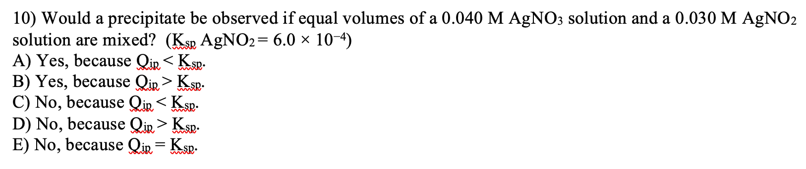Solved 10) Would a precipitate be observed if equal volumes | Chegg.com