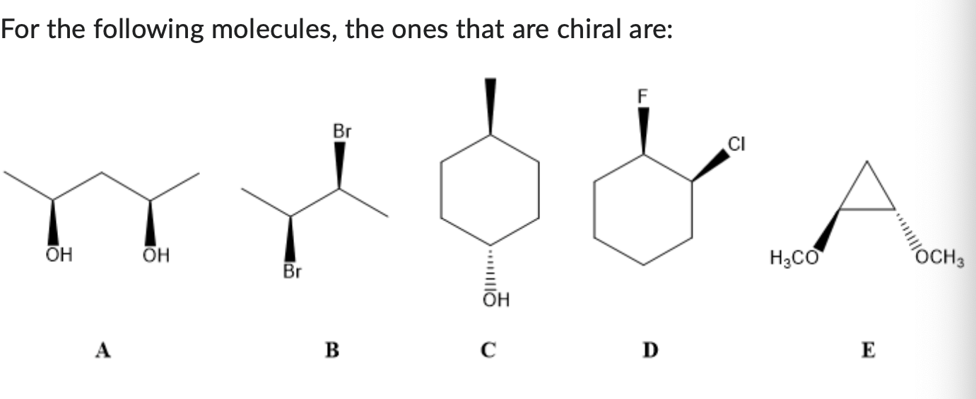 Solved For the following molecules, the ones that are chiral | Chegg.com