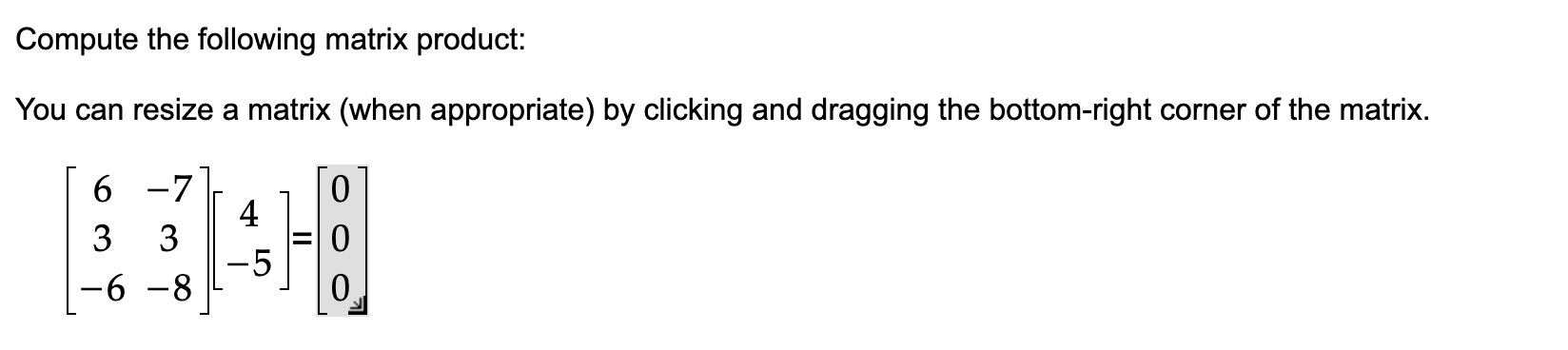 Solved Compute the following matrix product: You can resize | Chegg.com