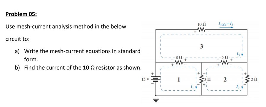 Solved Problem 05: Use mesh-current analysis method in the | Chegg.com