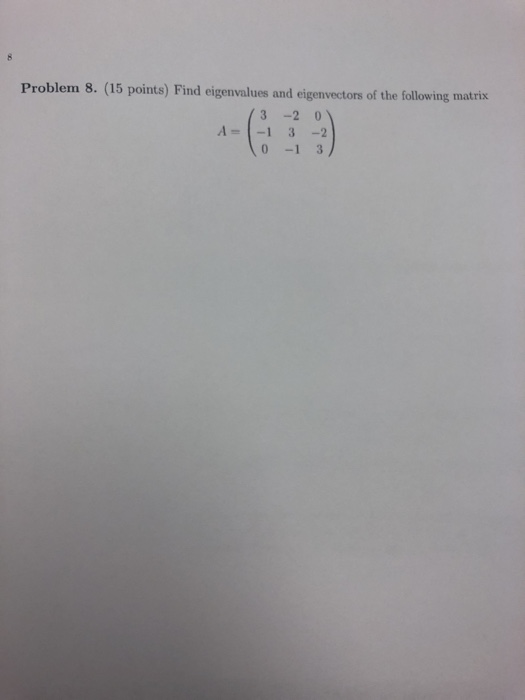 Solved Problem 8. (15 points) Find eigenvalues and | Chegg.com