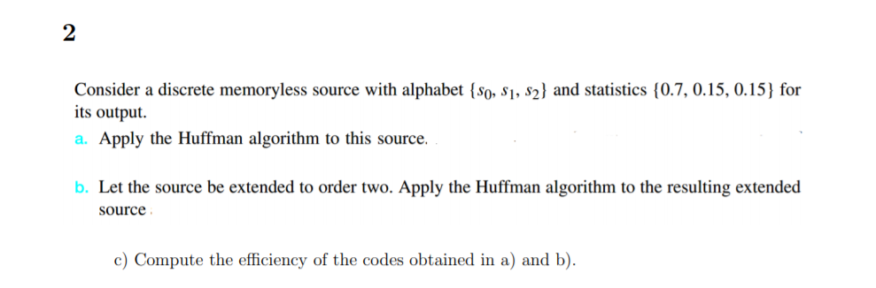 Solved 2 Consider a discrete memoryless source with alphabet | Chegg.com