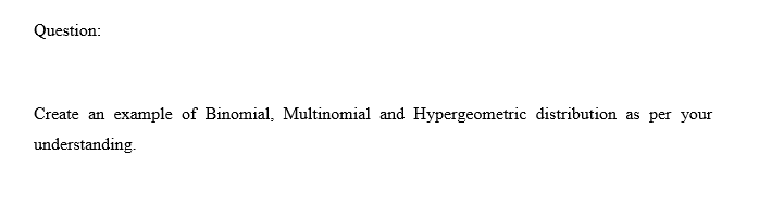 Solved Question: Create an example of Binomial, Multinomial | Chegg.com