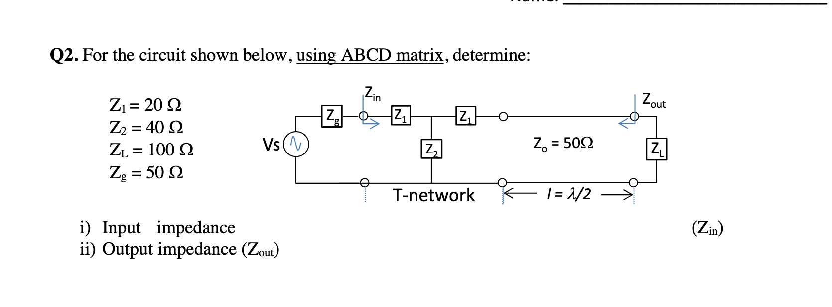 Solved Q2. For the circuit shown below, using ABCD matrix, | Chegg.com