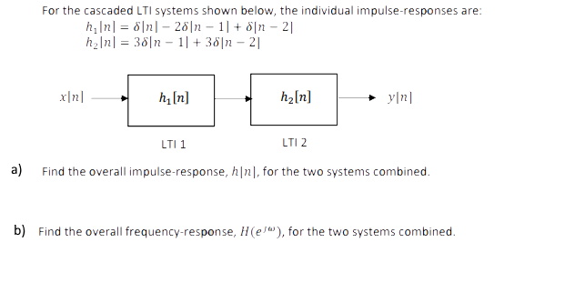 Solved For the cascaded LTI systems shown below, the | Chegg.com