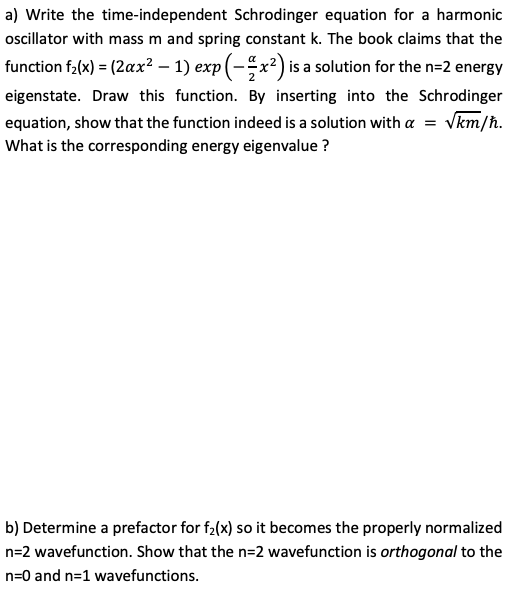 Solved a) Write the time-independent Schrodinger equation | Chegg.com