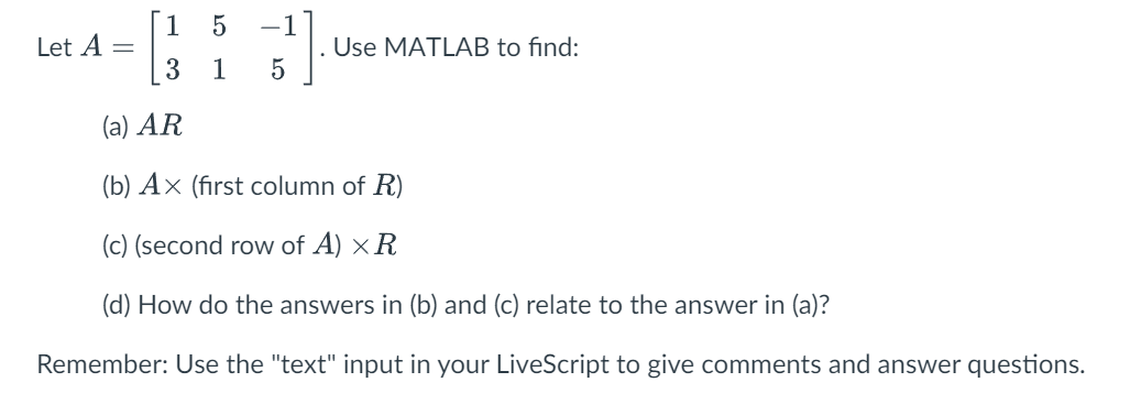 Solved Let A=[15-1315]. ﻿Use MATLAB to find:(a) AR(b) | Chegg.com