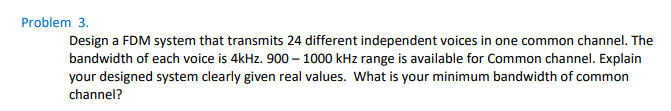 Solved Design a FDM system that transmits 24 different | Chegg.com
