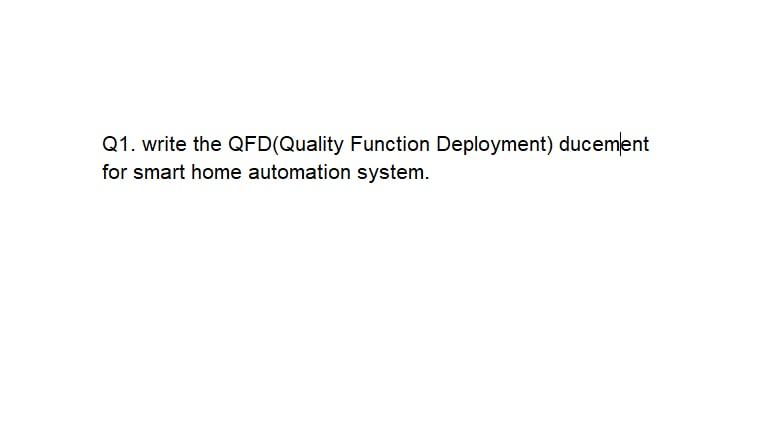 Solved Q1. write the QFD(Quality Function Deployment) | Chegg.com