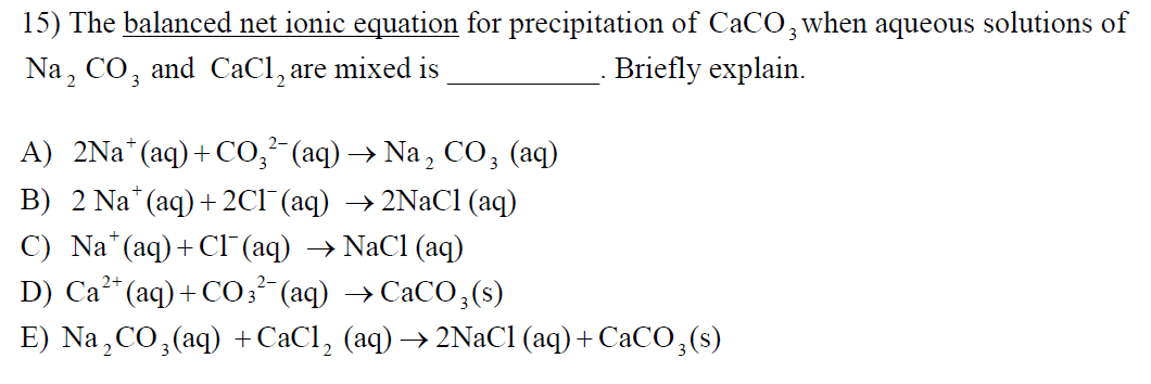 Solved 15) The balanced net ionic equation for precipitation | Chegg.com