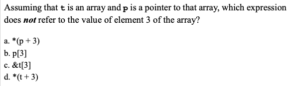 Solved Assuming that t is an array and p is a pointer to | Chegg.com