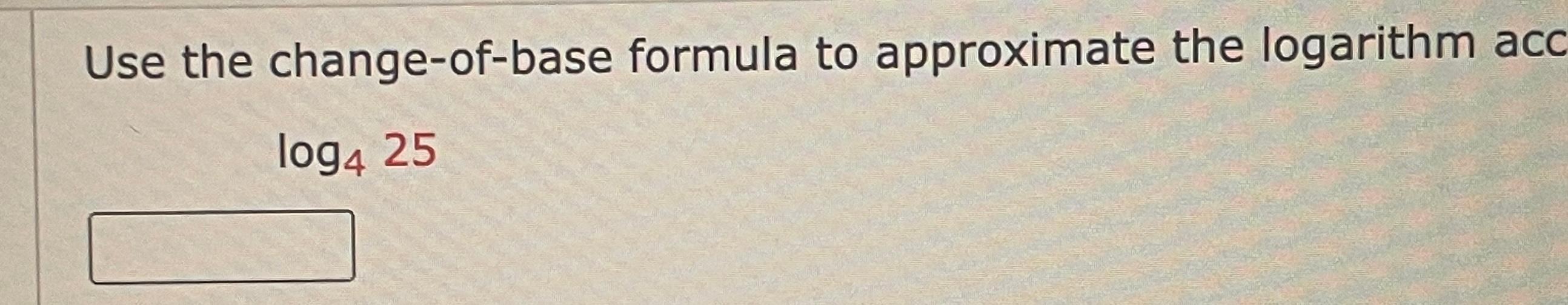 Solved Use the change-of-base formula to approximate the | Chegg.com