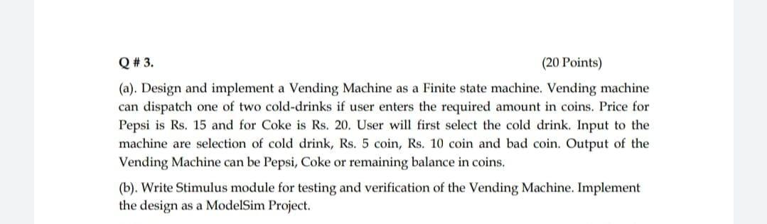 Solved Q # 3 (20 Points) (a). Design and implement a Vending | Chegg.com