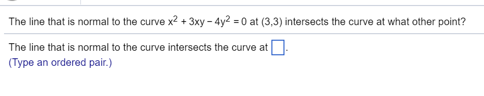Solved The line that is normal to the curve x2 + 3xy - 4y2- | Chegg.com