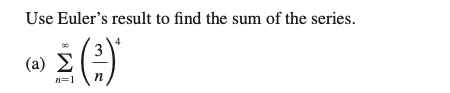 Solved Euler also found the sum of the p-series with p=4 : | Chegg.com