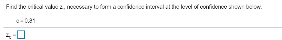 Solved Find the critical value Zc necessary to form a | Chegg.com