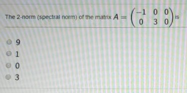Solved The 2-norm (spectral norm) of the matrix A= -1 0 0 0 | Chegg.com