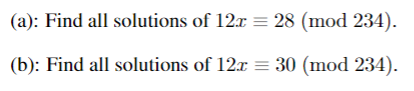 Solved (a): Find all solutions of 12.r = 28 (mod 234). (b): | Chegg.com