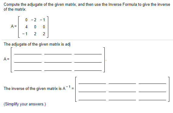 Solved Compute the adjugate of the given matrix, and then | Chegg.com