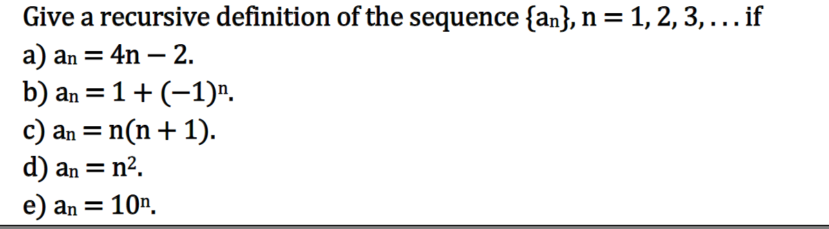 Solved Give a recursive definition of the sequence {an}, n = | Chegg.com