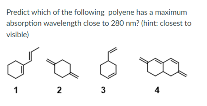 Solved Predict which of the following polyene has a maximum | Chegg.com