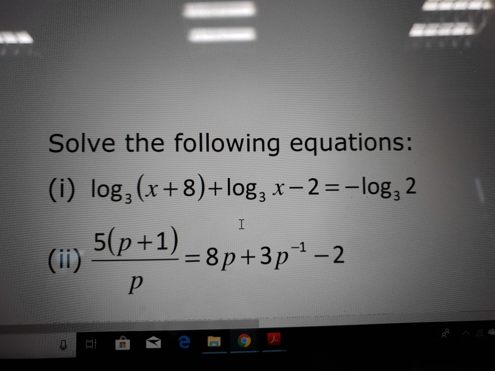 Solved Solve the following equations: (i) log3 (x+ 8)+log3 | Chegg.com