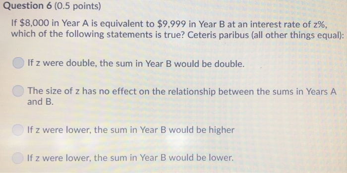 Solved Question 6 (0.5 points) If $8,000 in Year A is | Chegg.com