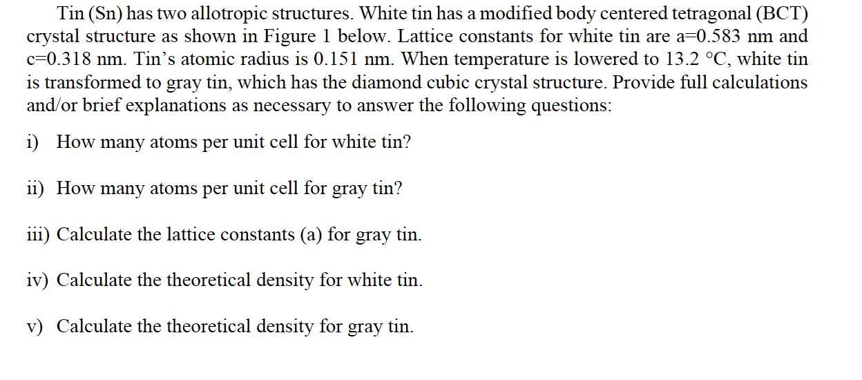 Solved Tin (Sn) has two allotropic structures. White tin has | Chegg.com