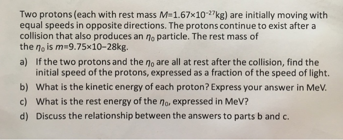 Solved Two protons (each with rest mass M-1.67x10-27kg) are | Chegg.com
