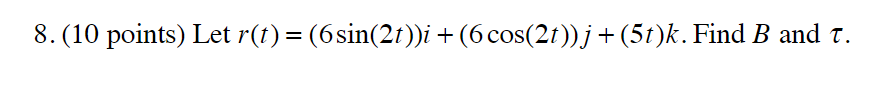 Solved r(t)=(6sin(2t))i+(6cos(2t))j+(5t)) | Chegg.com