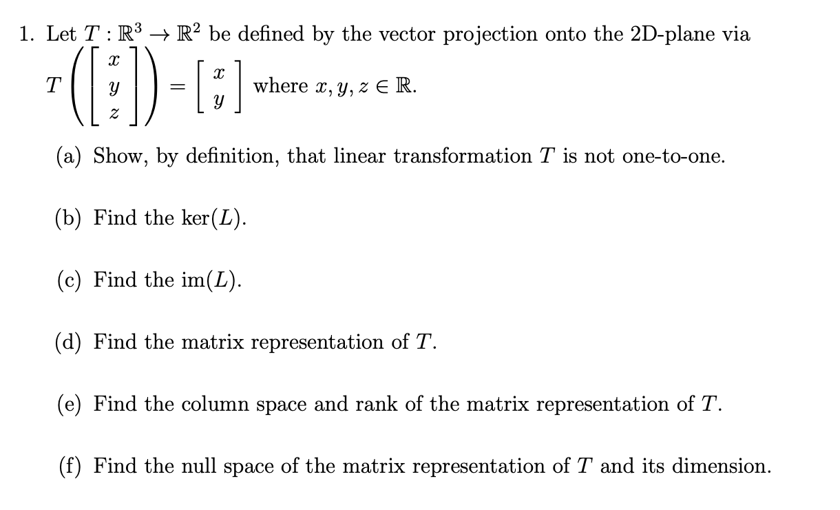 Solved Let T:R3→R2 be defined by the vector projection onto | Chegg.com