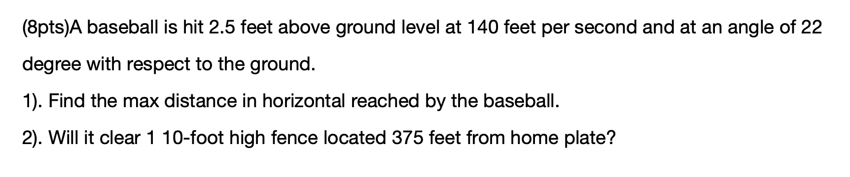 Solved (8pts)A baseball is hit 2.5 feet above ground level | Chegg.com