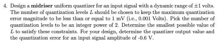 Solved 4. Design a midriser uniform quantizer for an input | Chegg.com Solved 4. Design a midriser uniform quantizer for an input | Chegg.com