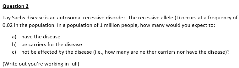 Solved Question 2 Tay Sachs disease is an autosomal | Chegg.com