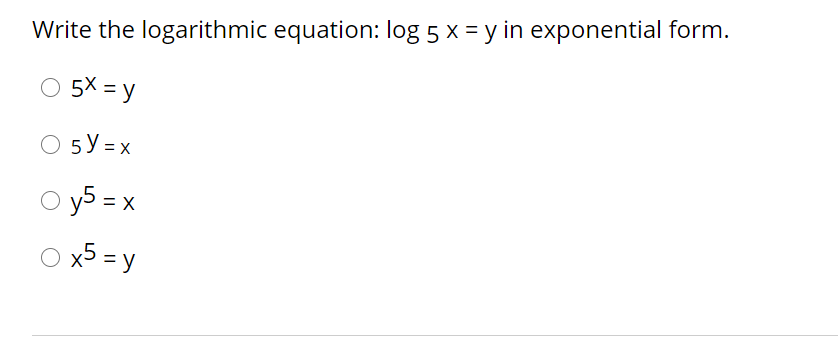 Solved Write the logarithmic equation: log 5 x = y in | Chegg.com