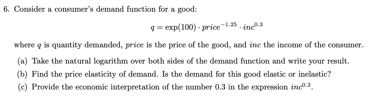 Solved 6. Consider a consumer's demand function for a good: | Chegg.com