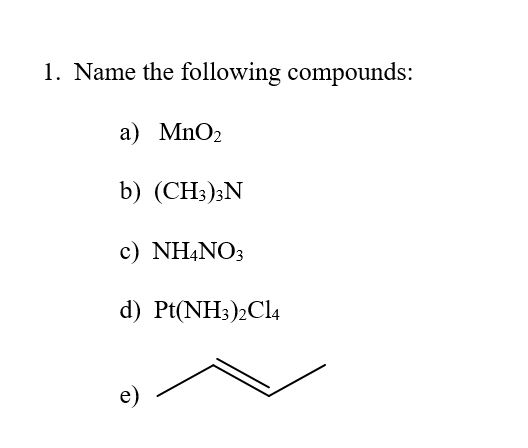 Name the following compounds: a) MnO2 b) (CH3)3 N c) | Chegg.com