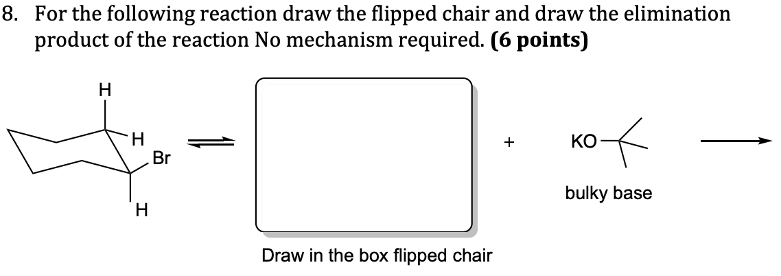 Solved 8. For the following reaction draw the flipped chair | Chegg.com