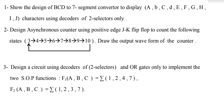 Solved 1- Show the design of BCD to 7-segment convertor to | Chegg.com