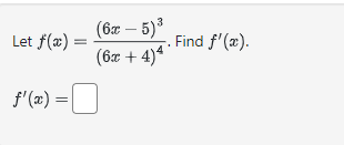 Solved Let f(x)=(6x-5)3(6x+4)4. ﻿Find f'(x).f'(x)= | Chegg.com