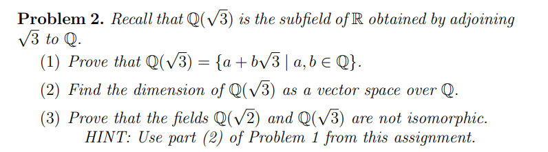 Solved Problem 2. Recall that Q(V3) is the subfield of R | Chegg.com