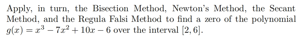 Solved Apply, in turn, the Bisection Method, Newton's | Chegg.com