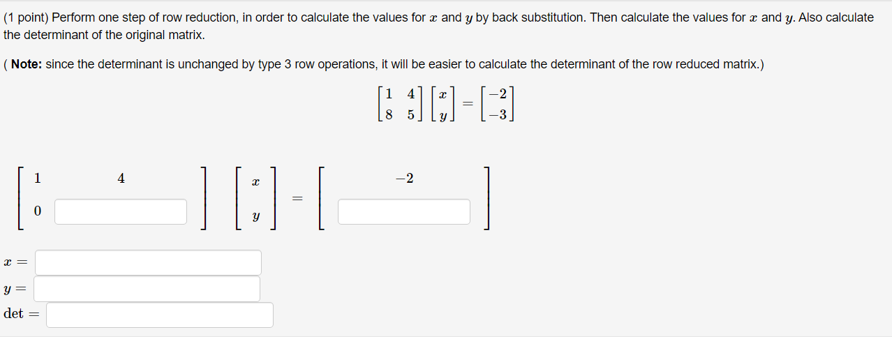 Solved ( 1 point) Perform one step of row reduction, in | Chegg.com
