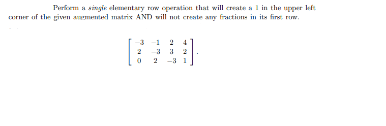 Solved Perform a single elementary row operation that will | Chegg.com