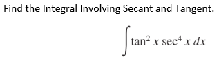 Solved Find the Integral Involving Secant and Tangent. tanx | Chegg.com