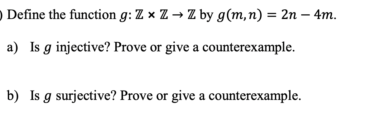 Solved Define the function g: Z * Z → Z by g(m, n) = 2n – | Chegg.com