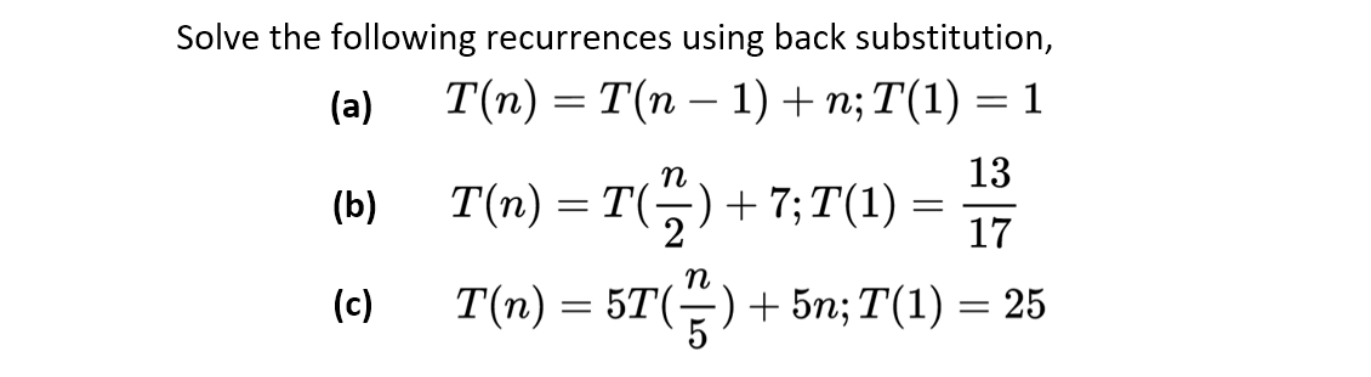 Solved Solve the following recurrences using back | Chegg.com